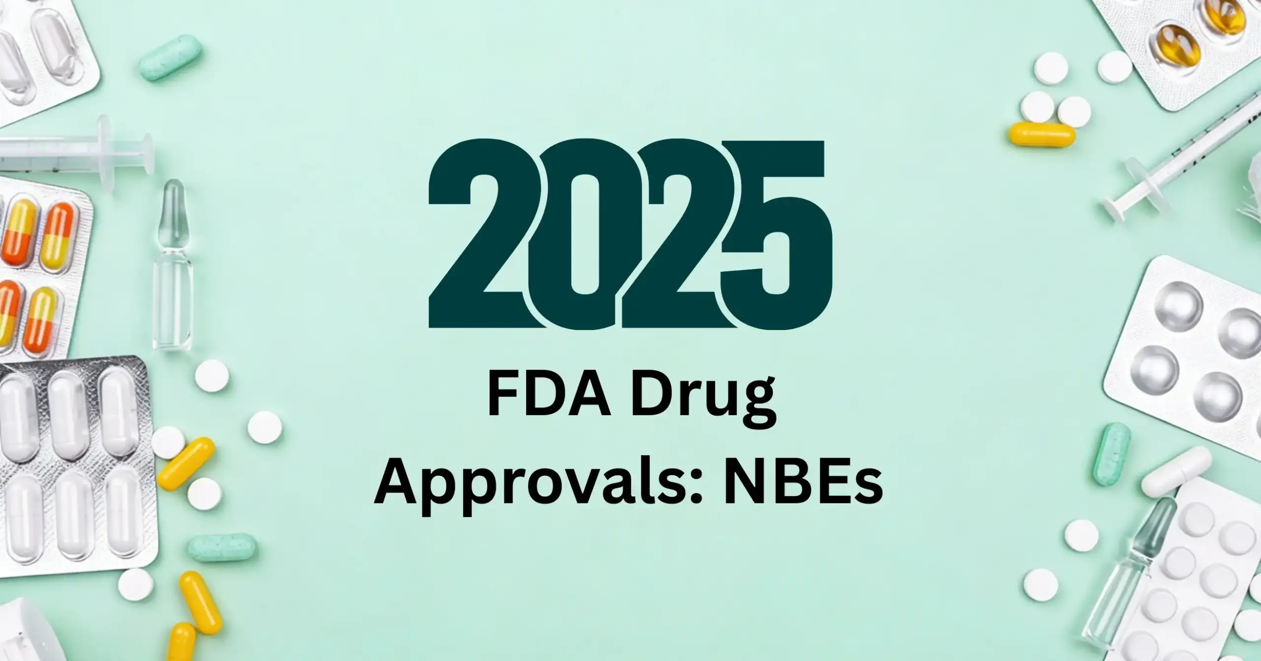 2025 FDA Biologics Approvals: NBE Trends, Blockbuster Molecules, and ...